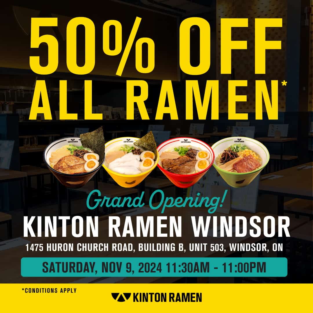 Windsor Grand Opening! 50% Off Ramen! | KINTON RAMEN
