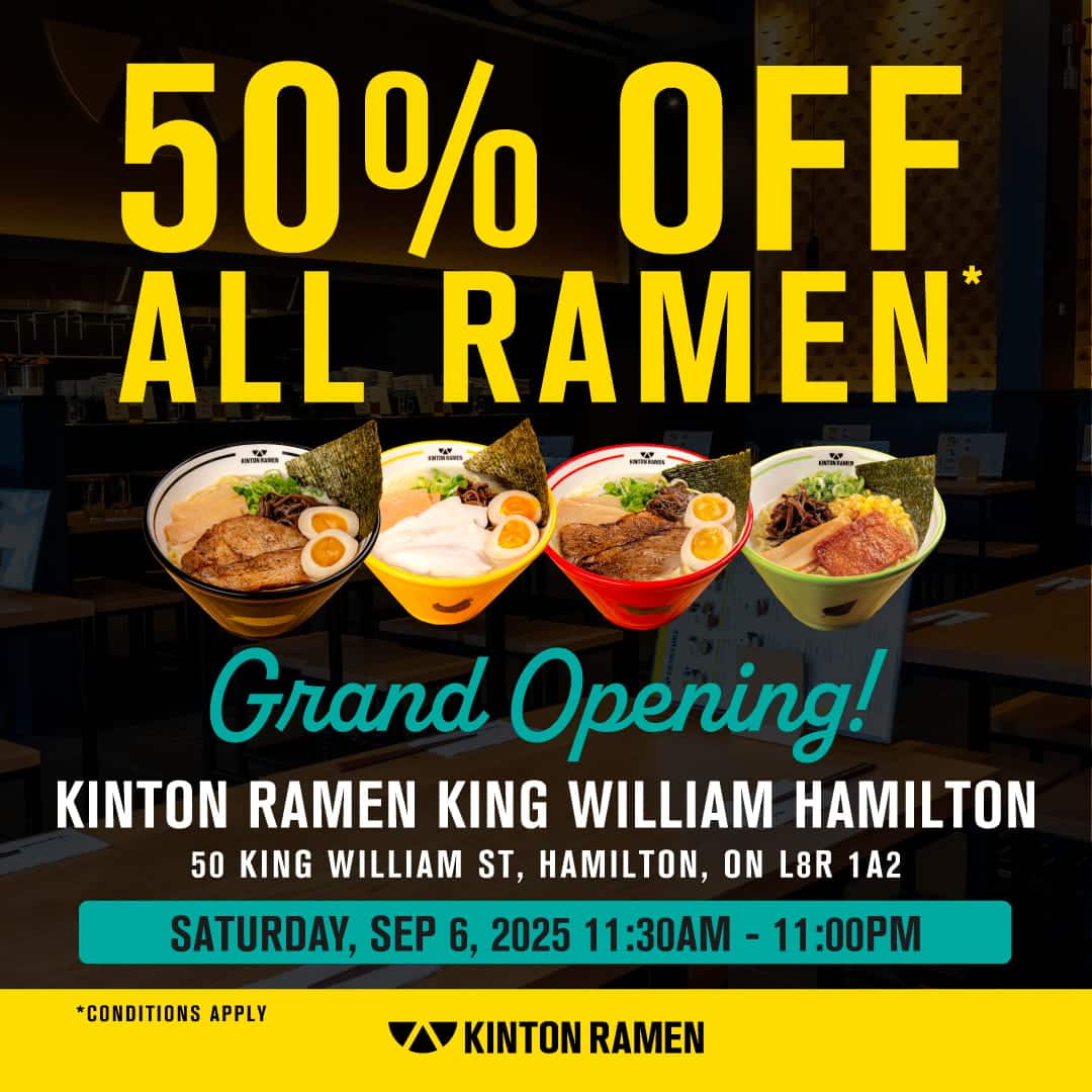 50% OFF All Ramen! King William Hamilton Grand Opening! | KINTON RAMEN